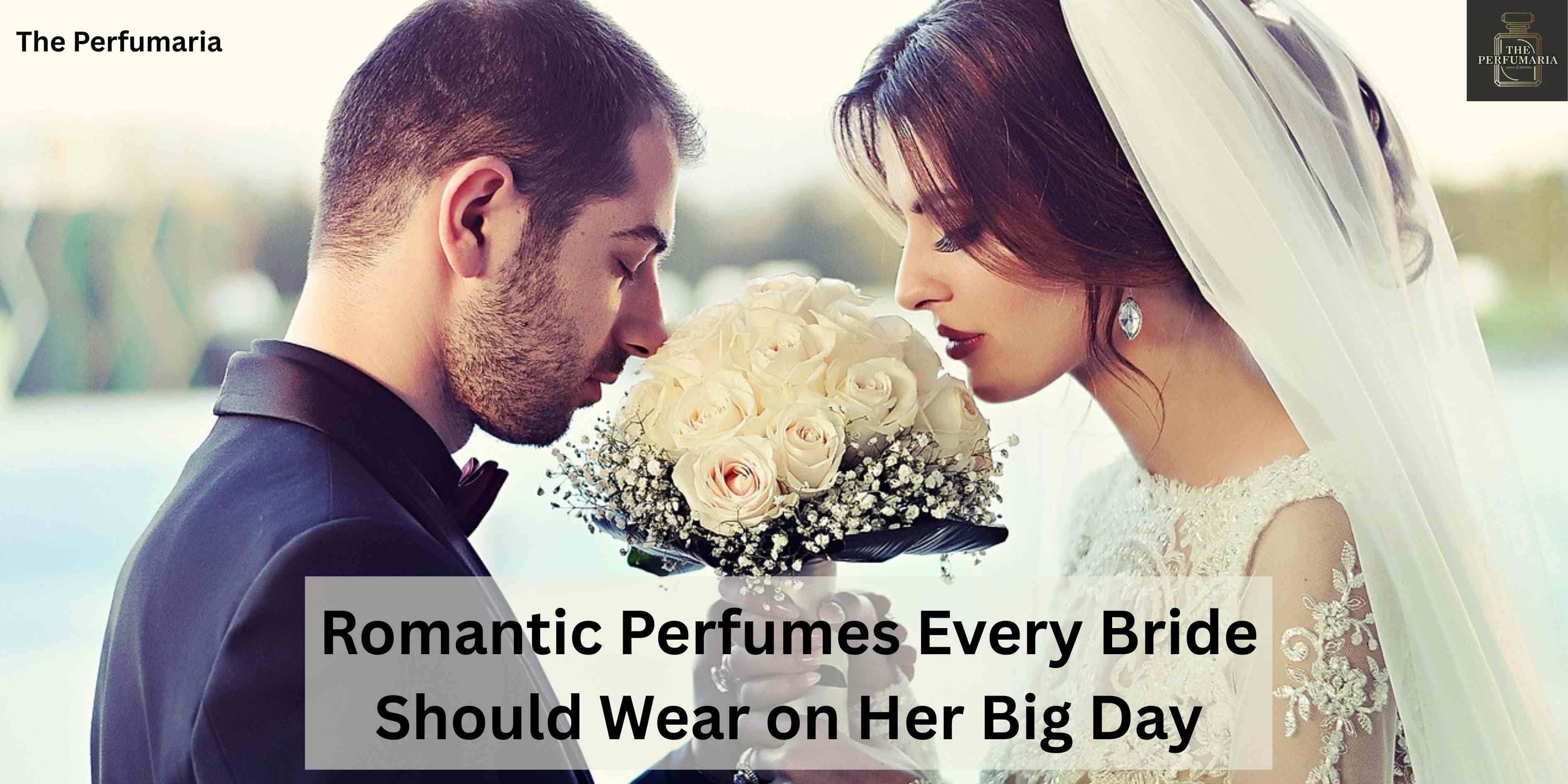 Romantic Wedding Perfumes Every Bride Should Wear – The Perfumaria